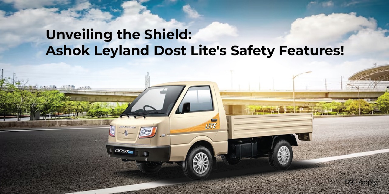 Examining the Ashok Leyland Dost Lite's Robust Safety Features